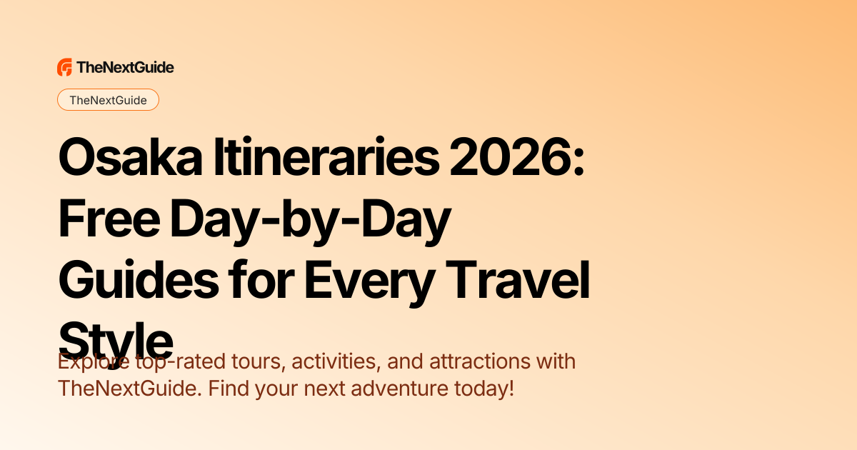 Osaka Itineraries 2026: Free Day-by-Day Guides for Every Travel Style ...